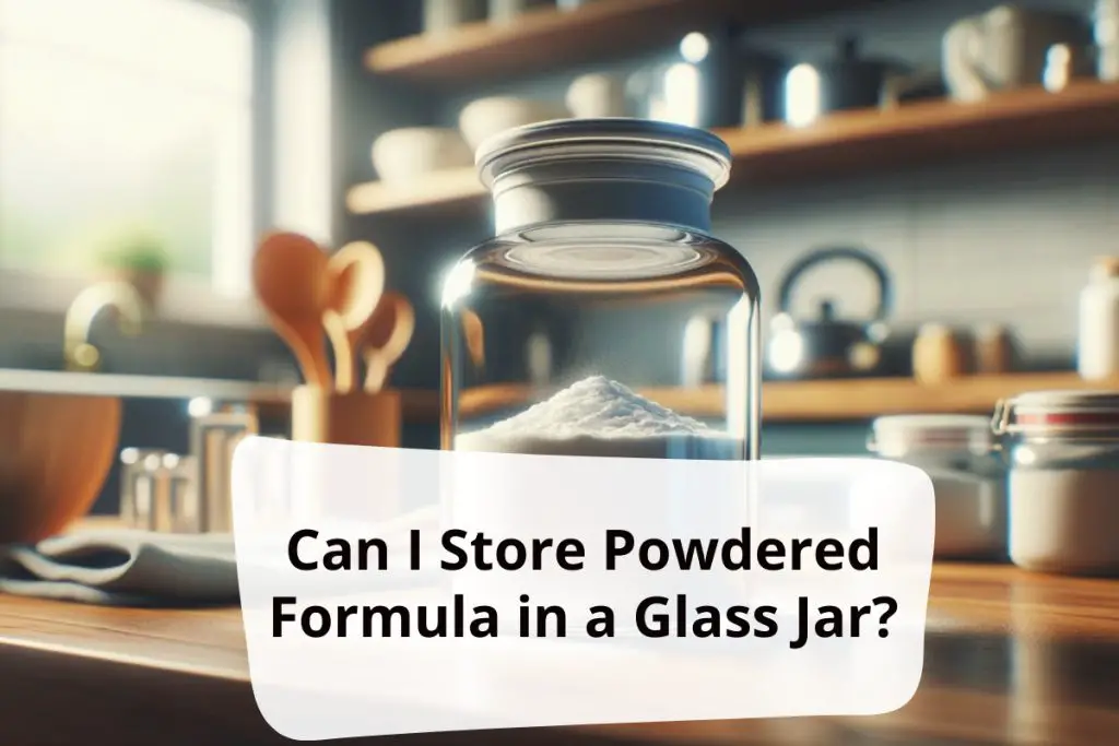 Can I Store Powdered Formula In A Glass Jar? - DOING It Right!
